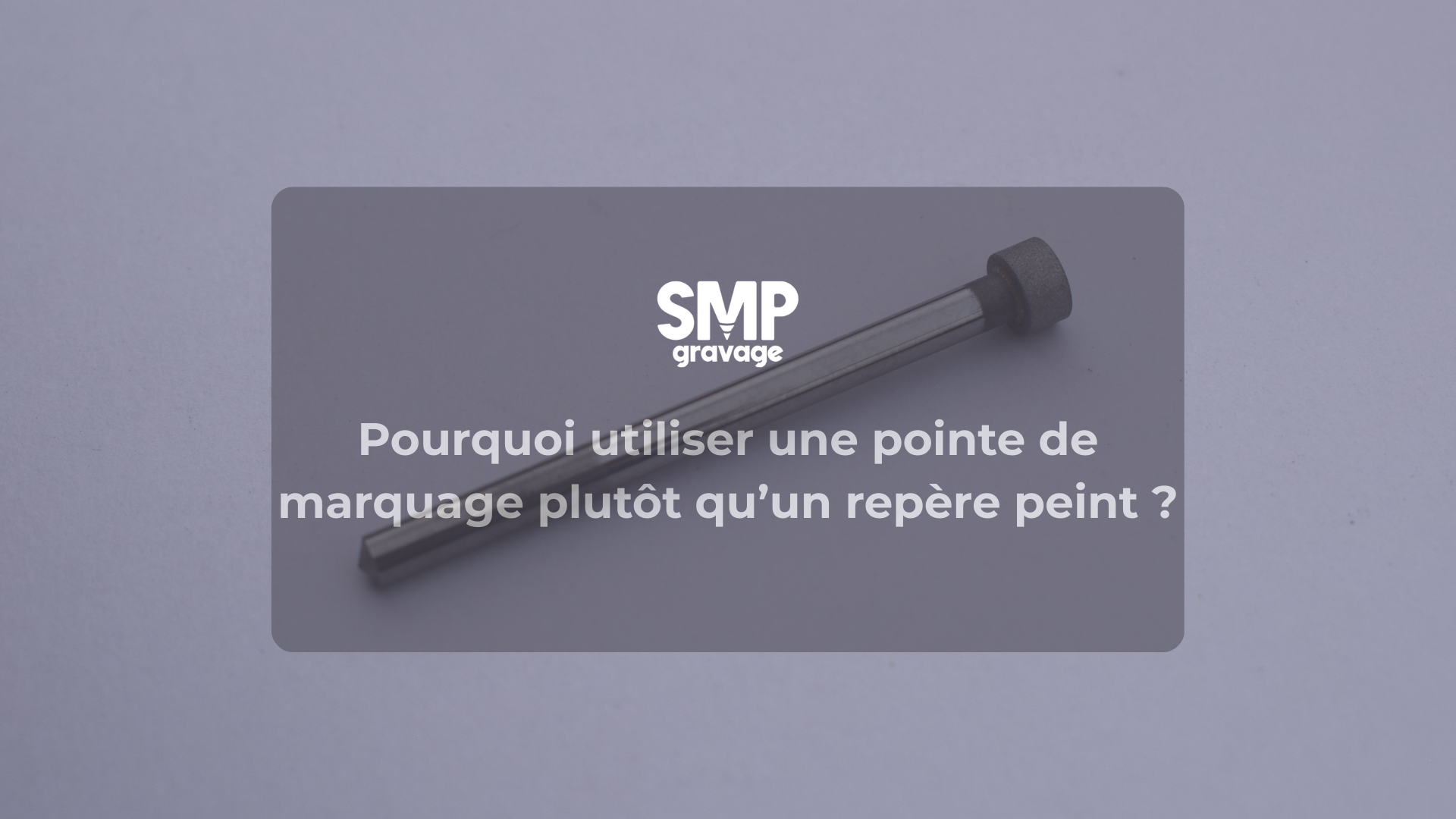 Pourquoi utiliser une pointe de marquage plutôt qu’un repère peint ...